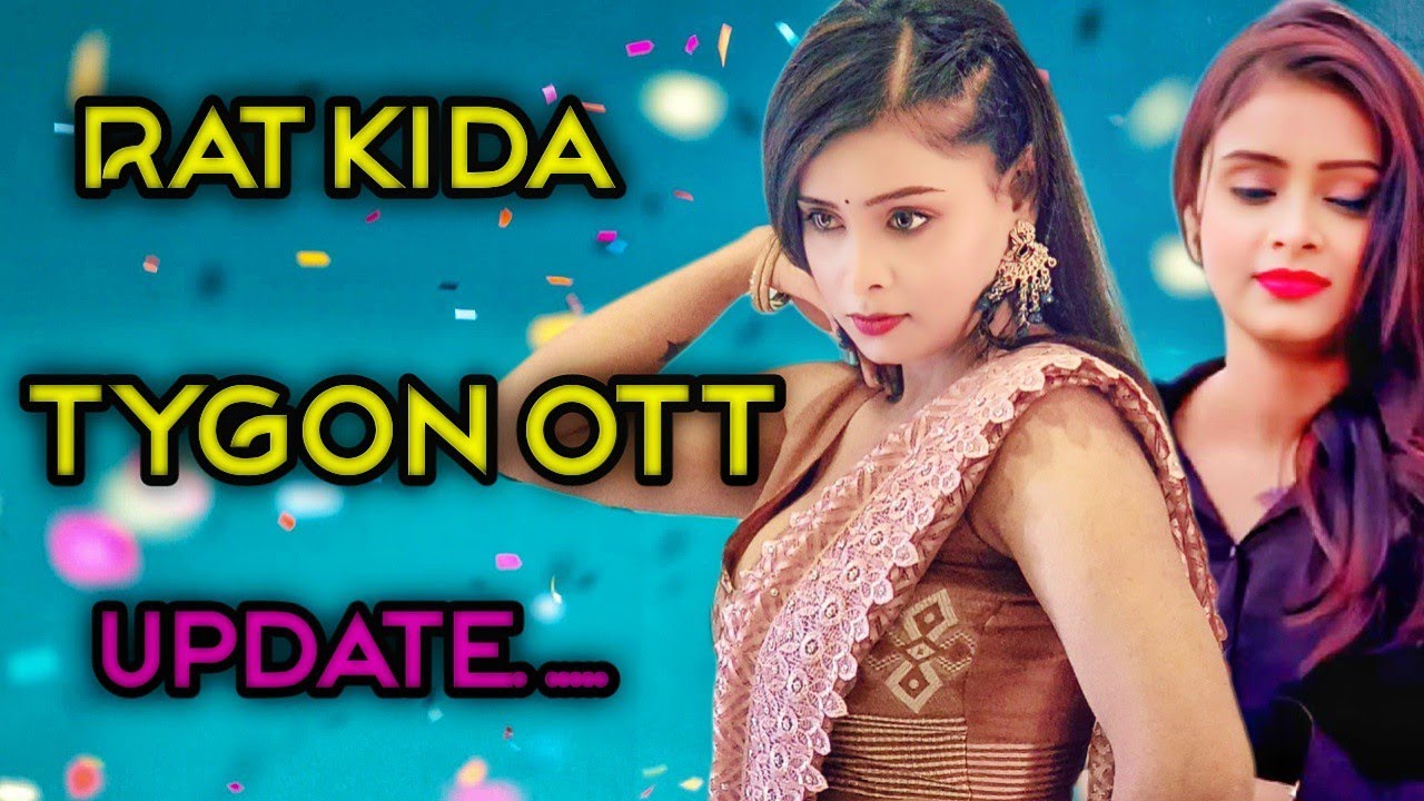 Rat Kida And Tygon OTT App Update.....| Priyanka Chaurasiya And ...