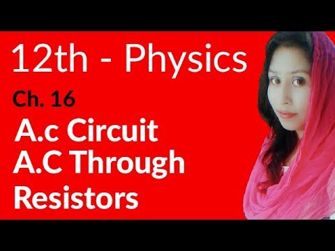 FSc Physics Part 2, Ch 16 - A.C Circuits & A.C through Resistors - 12th ...