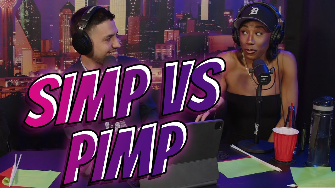Which One Men Will You Pick: Simp or P.I.M.P? - YouTube