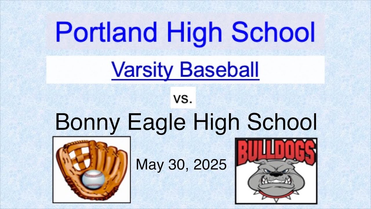 Portland High School Varsity Baseball vs. Bonny Eagle High School ...