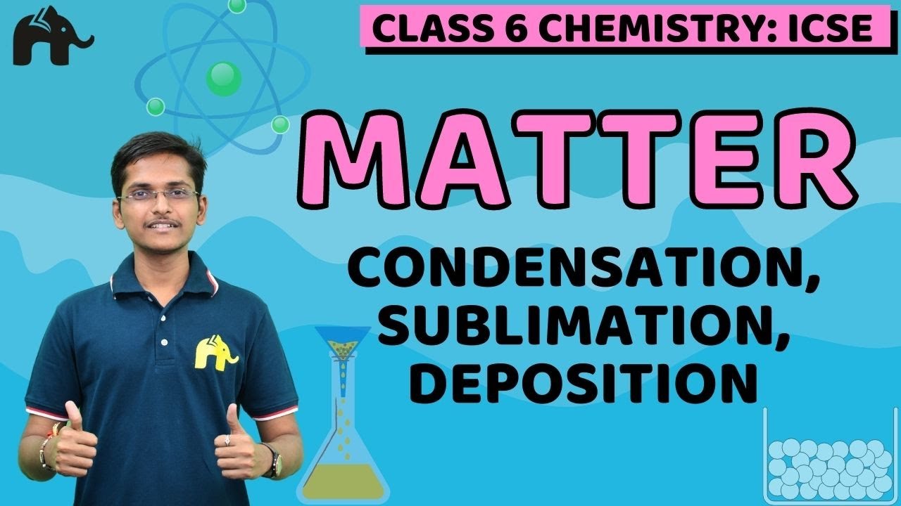 Matter Class 6 ICSE Chemistry | Selina Chapter 3| Condensation ...