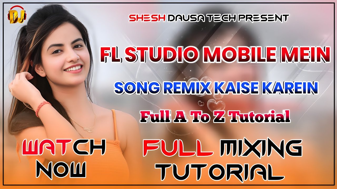Fl Studio Mobile Mein Song Remix Kaise Karein // Full Mixing Tutorial // A To Z // Shesh Dausa ...