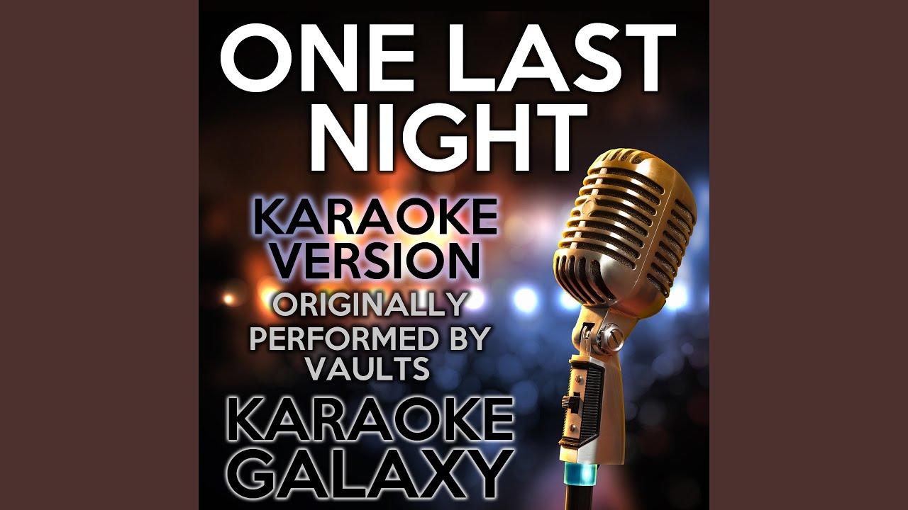 One Last Night (Karaoke Version) (Originally Performed By Vaults) - YouTube