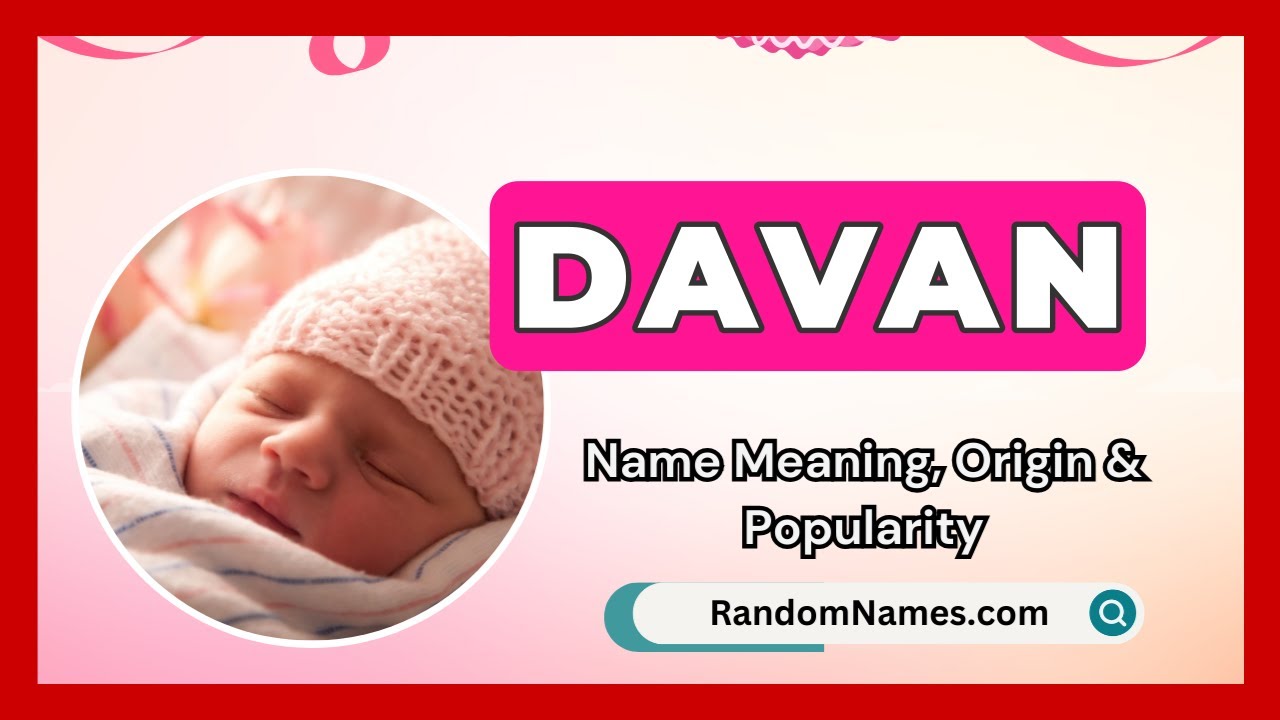 Davan - Baby Girl Name Meaning, Origin & Popularity - RandomNames.com ...