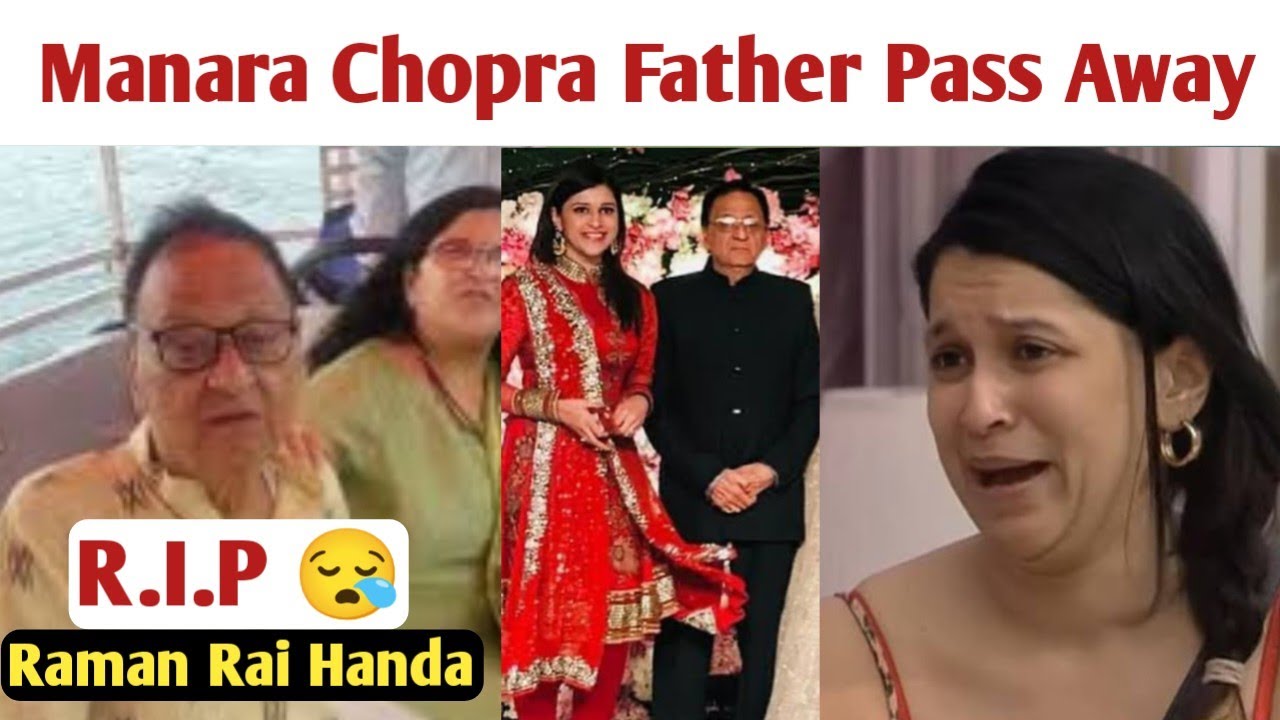 Manara Chopra Father Raman Rai Handa Pass Away RIP - YouTube
