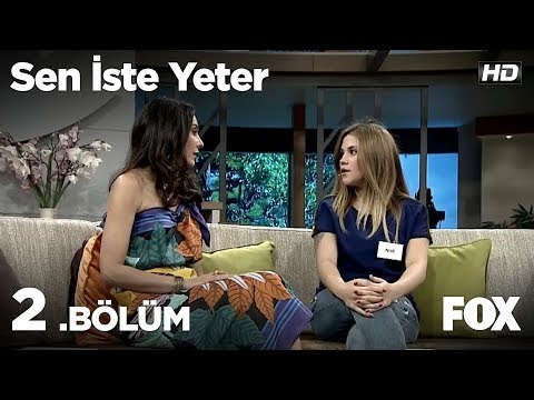 Sen İste Yeter 2. Bölüm