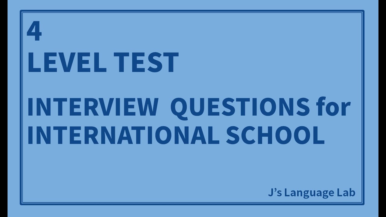 4- LEVEL TEST / INTERVIEW QUESTIONS for INTERNATIONAL SCHOOL - YouTube