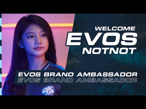 WELCOME OUR NEW BRAND AMBASSADOR : EVOS NOTNOT