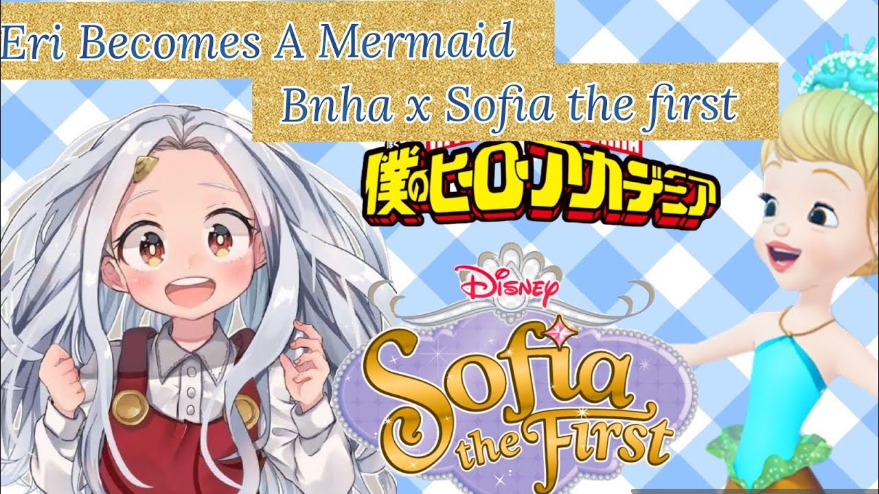 Eri Becomes A Mermaid || Eri as Sodia || Bnha x Sofia the First Skit ...