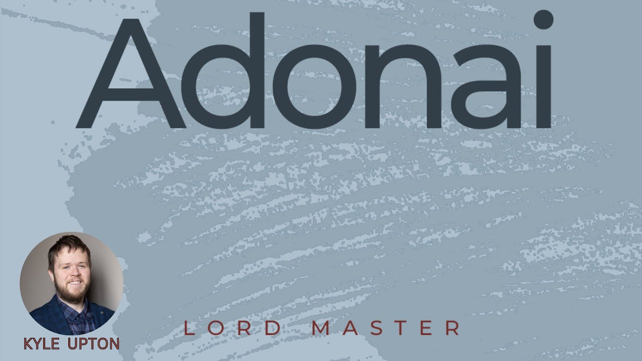 THE NAMES OF GOD: Adonai (The Lord and Master) - YouTube