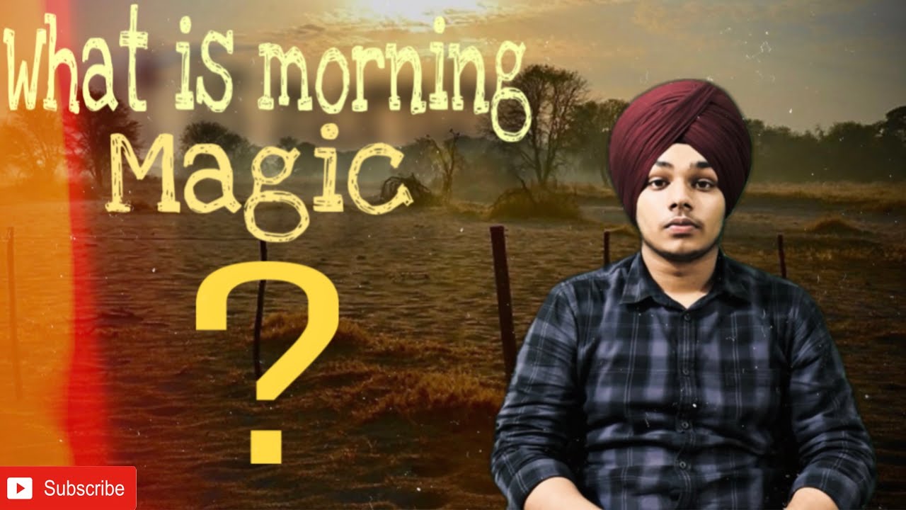 What is morning magic ? Is morning really important for our whole day ...