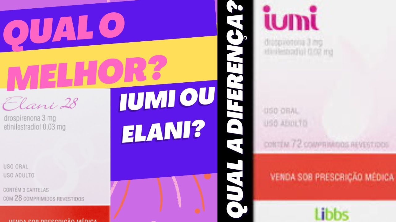 Qual o melhor anticoncepcional IUMI OU ELANI?qual a diferença? - YouTube