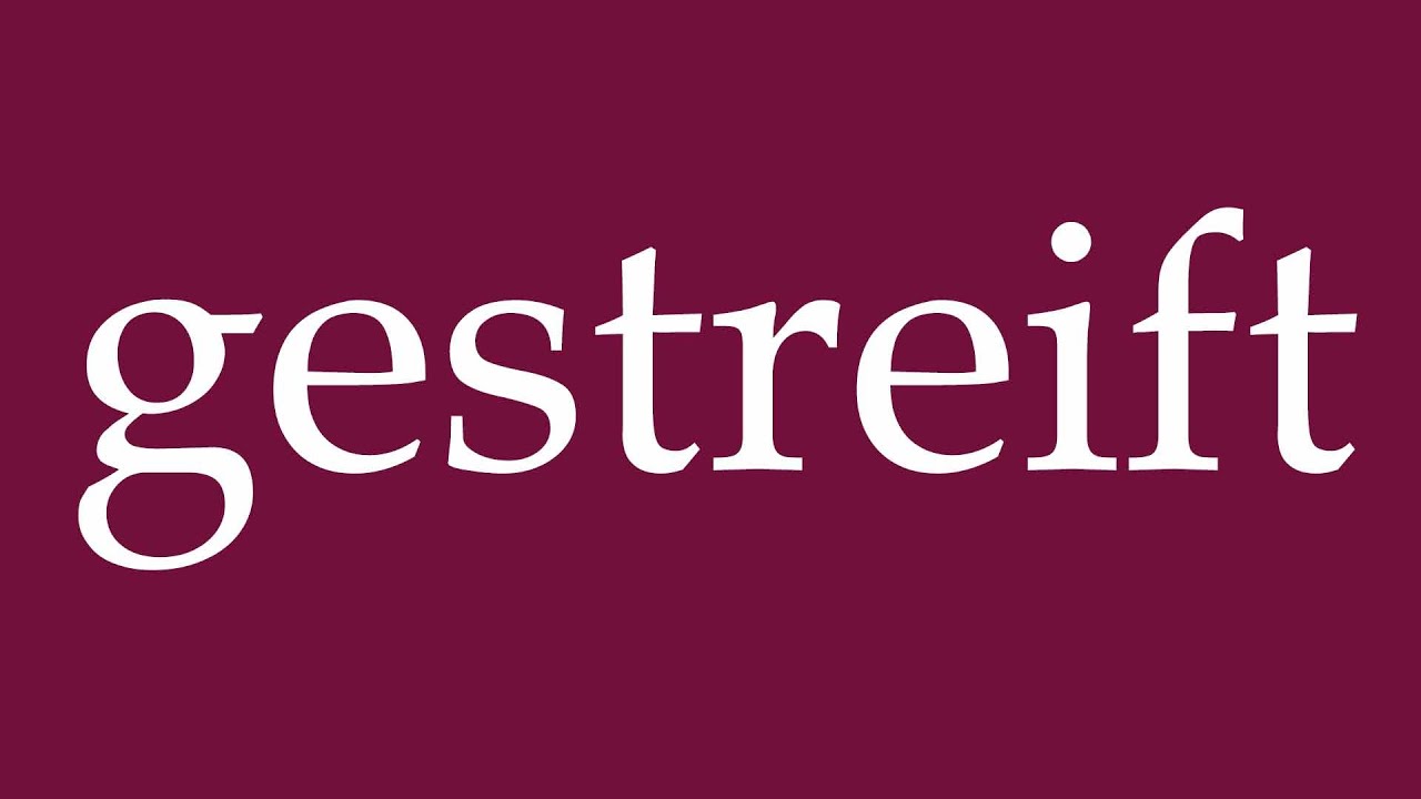 How to Pronounce ''gestreift'' (striped) Correctly in German - YouTube