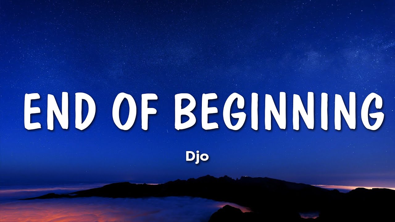 Djo - End Of Beginning (Lyrics) | and when i'm back in chicago i feel ...