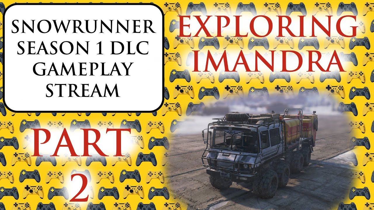 SnowRunner Season 1 DLC: Exploring Imandra Part 2 - YouTube