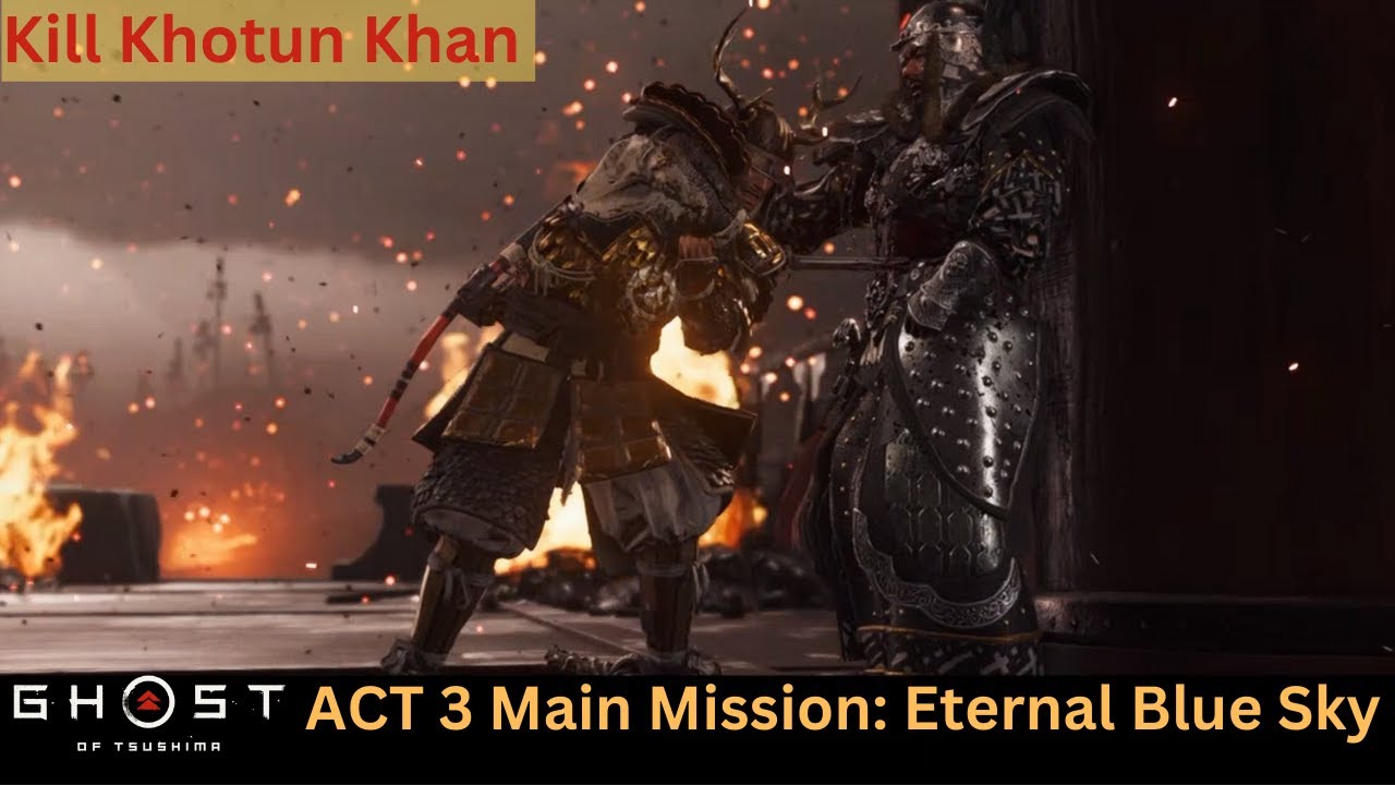 Ghost of Tsushima Gameplay Walkthrough - ACT 3 Main Mission: Eternal Blue Sky (Kill Khotun Khan ...