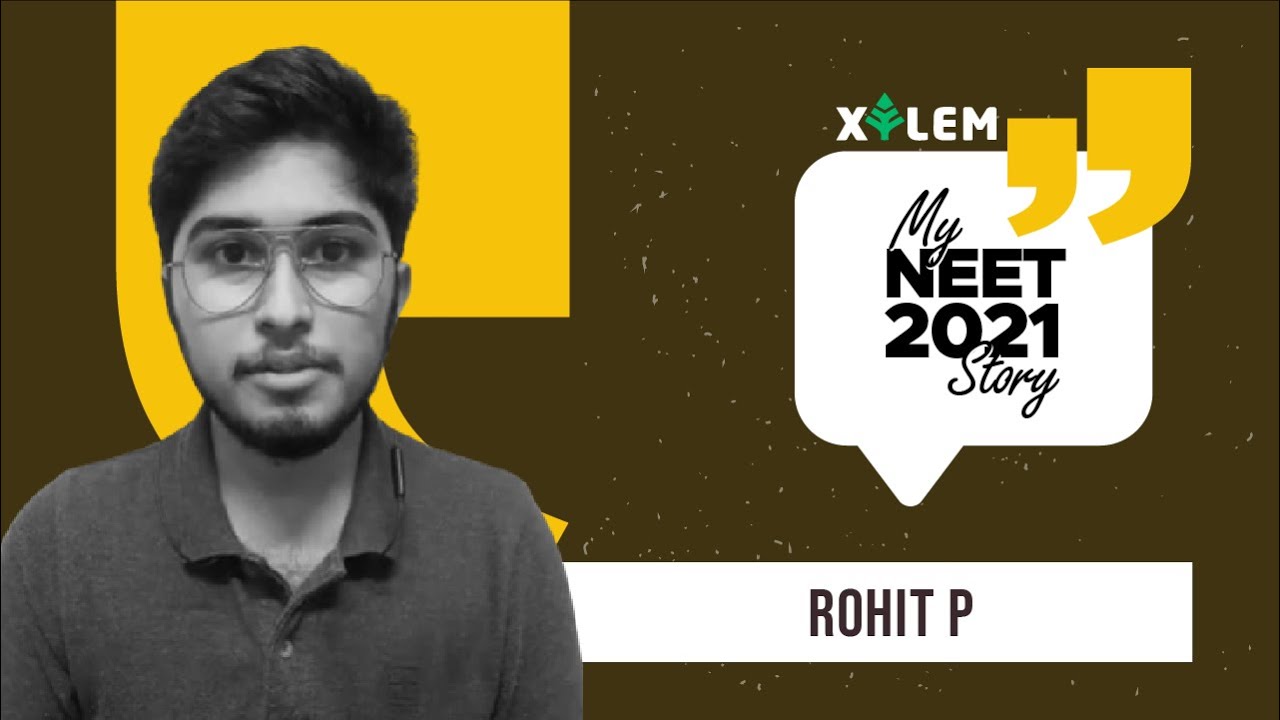 My NEET 2021 Story - Rohit P | NEET Students' 2021 Reaction | Xylem ...
