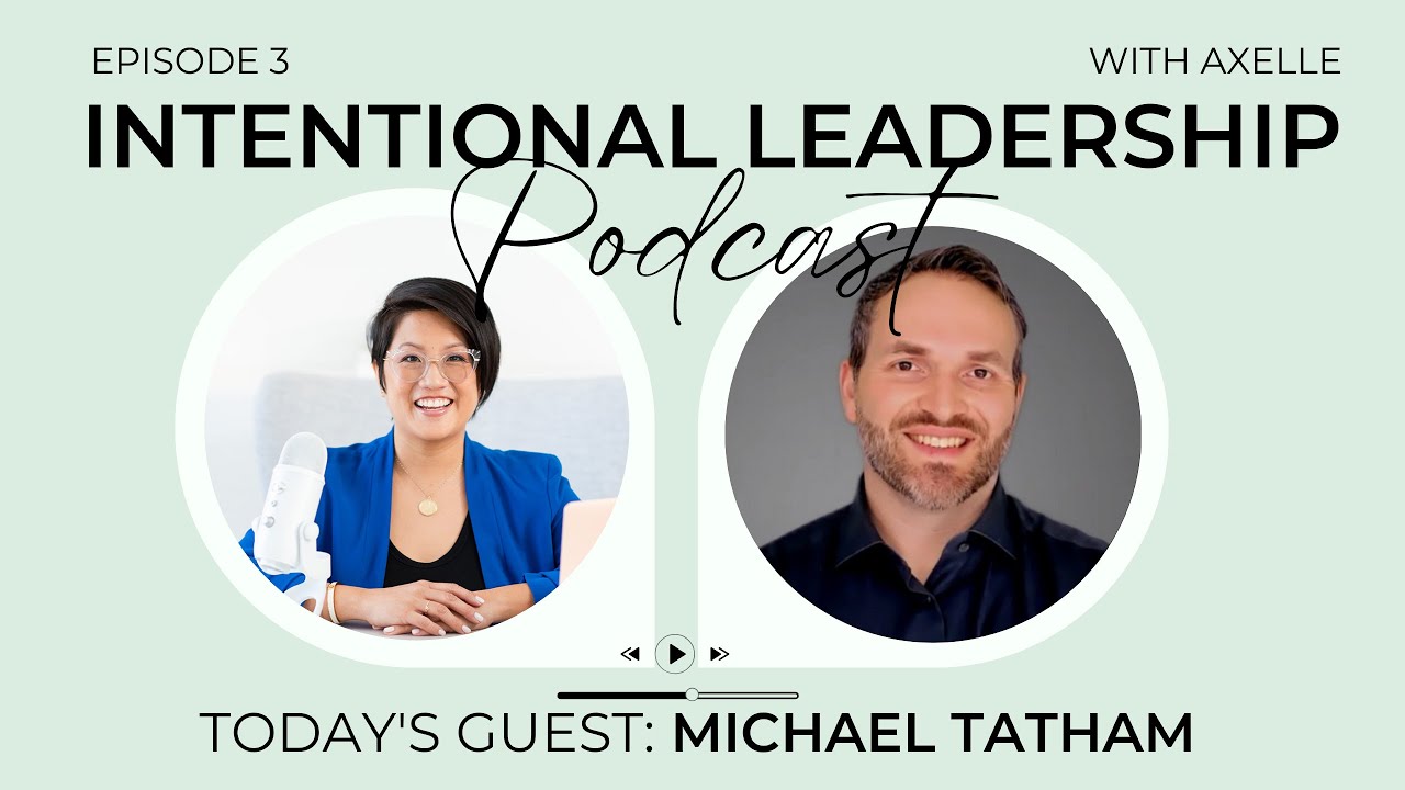 Intentional Leadership Podcast - Michael Tatham (Season 1 Episode 2 ...