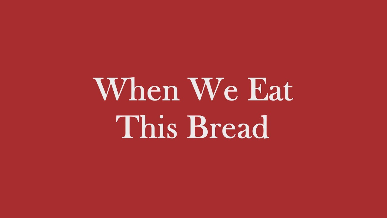 When We Eat This Bread 05192024 - YouTube