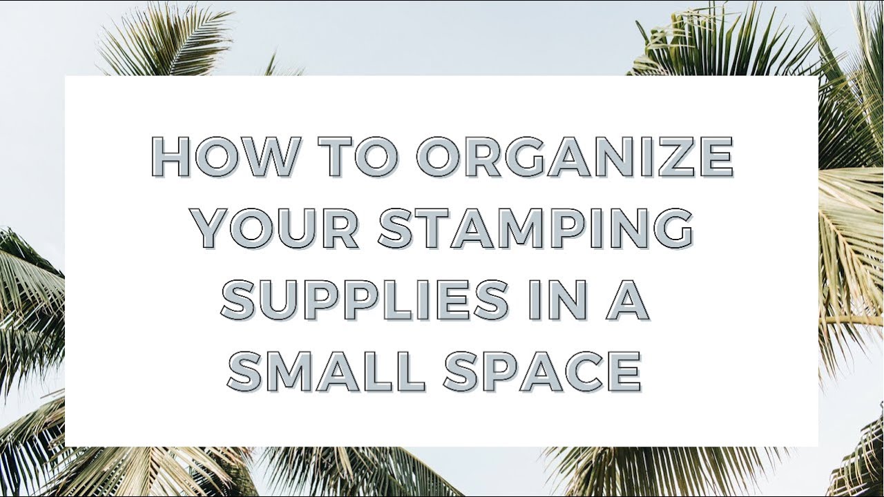 Stamping when Space is Limited: How to Organize Your Stamping Supplies ...