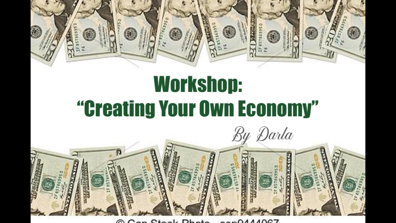 Workshop: Creating Your Own Economy - YouTube
