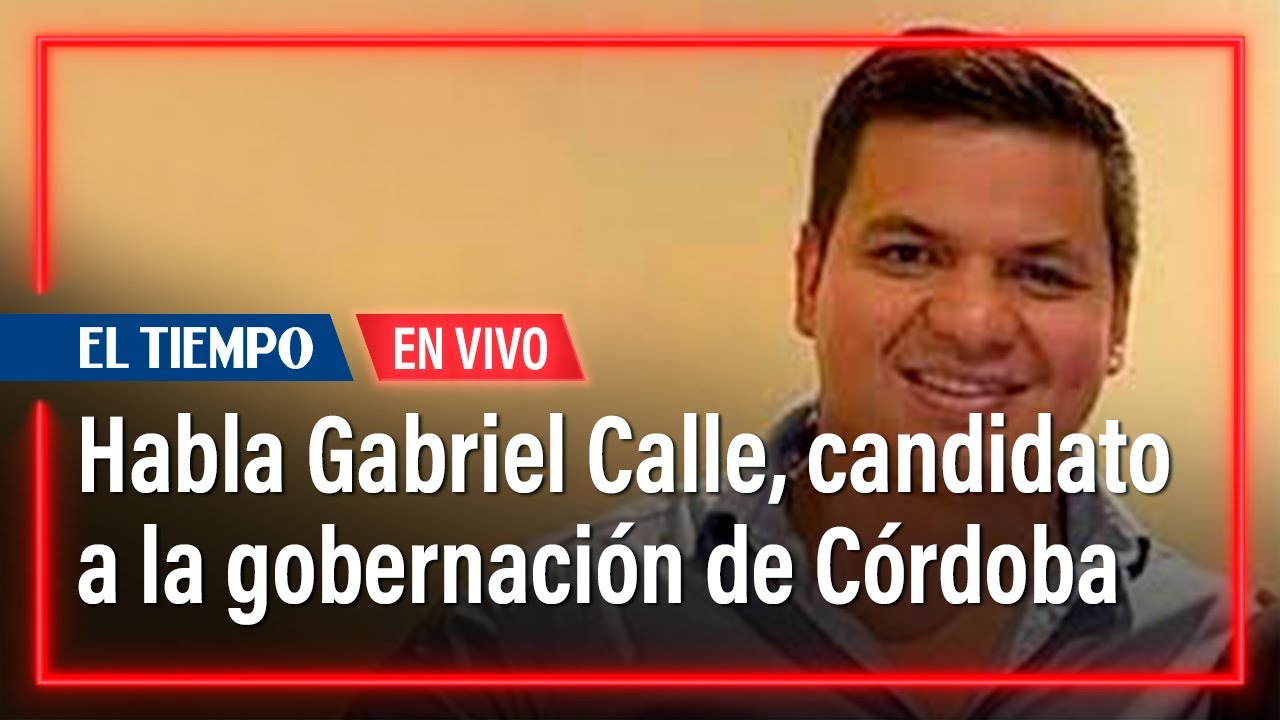 EN VIVO: Diálogo con Gabriel Calle, candidato a la gobernación de ...