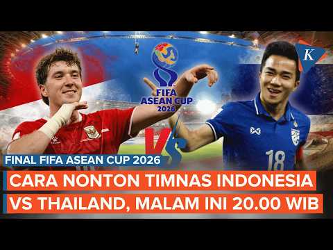 Cara Nonton Timnas Indonesia Vs Thailand Final FIFA ASEAN Cup 2026, Gratis dan Live Streaming