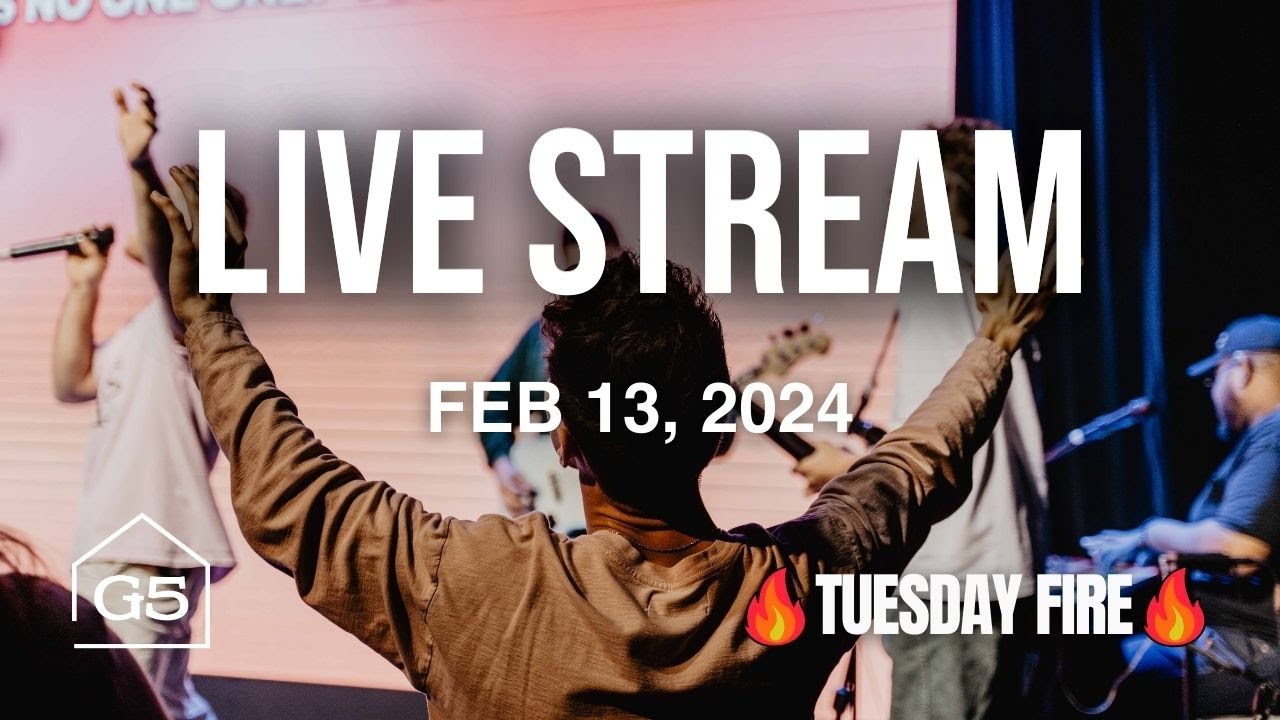 LIVESTREAM Tuesday Fire, February 14, 2024 | G5 Church - YouTube