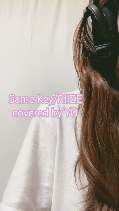 Same Key/RIIZE(라이즈) covered by YO #SameKey#RIIZE#kpop#coversong#singing#라이즈#케이팝#커버송 - YouTube