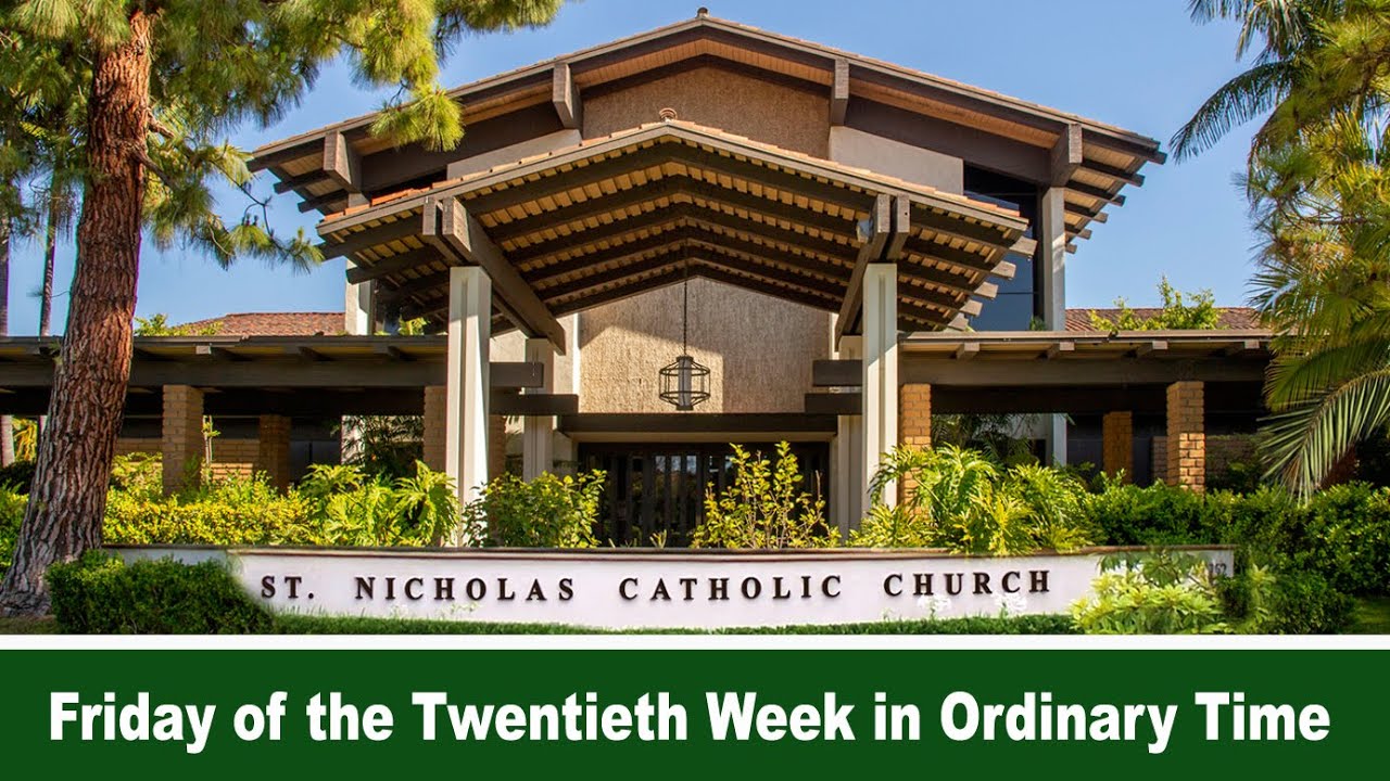 Friday of the Twentieth Week in Ordinary Time |8-23-24 @ 9:00am ...
