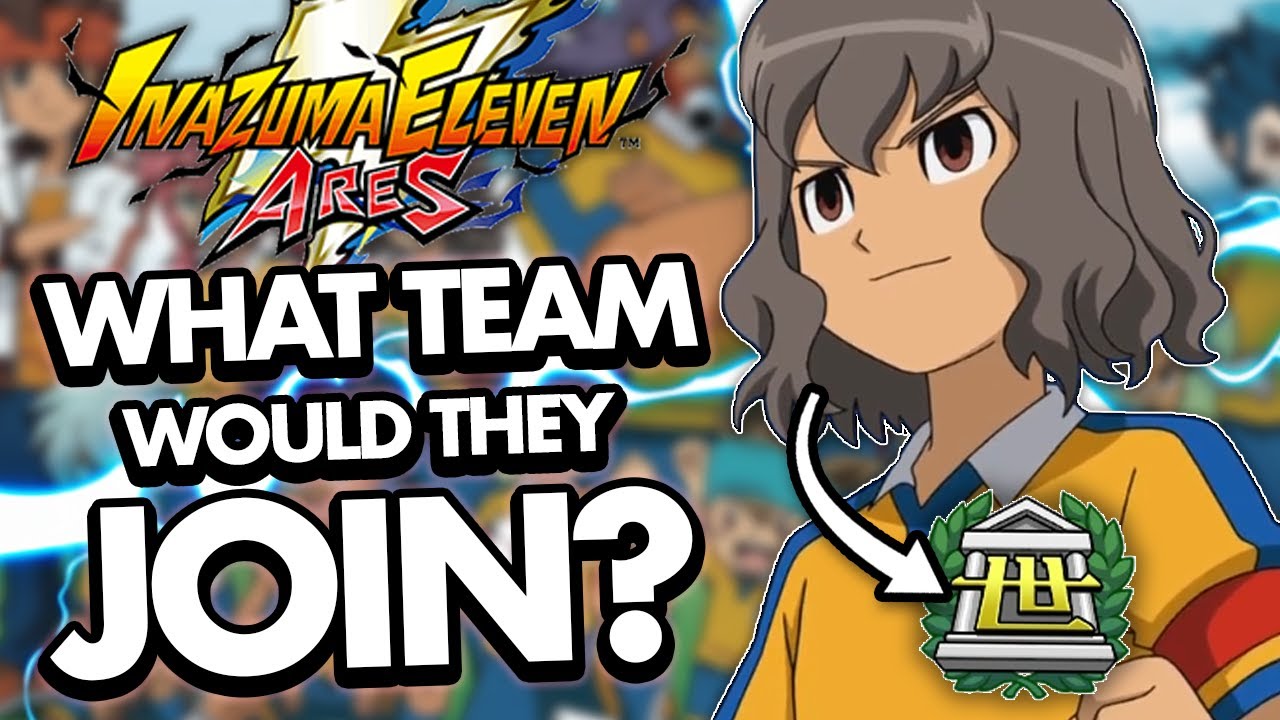 What Teams Would Raimon Go Join In Inazuma Eleven Ares? - YouTube