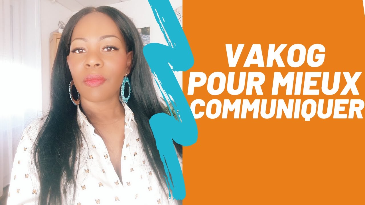 La méthode VAKOG pour améliorer votre communication avec les autres ...