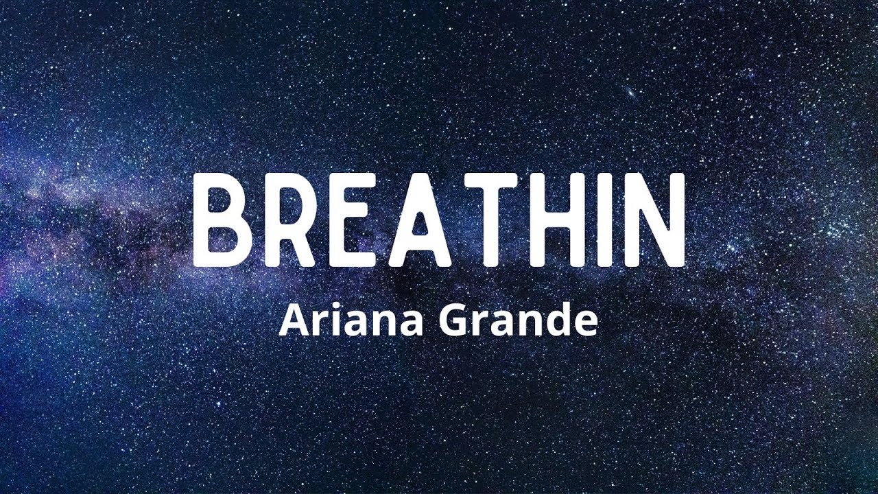 Breathin - Ariana Grande (Lyrics) - YouTube