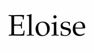 Eloise Pronunciation: How to Say Eloise in 25 Languages