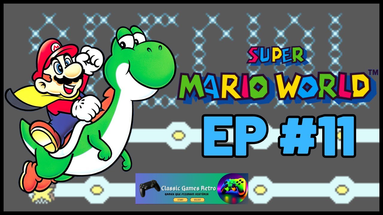 SUPER MARIO WORLD - EP #11 Concluindo as Fases Especiais (Special Zone ...