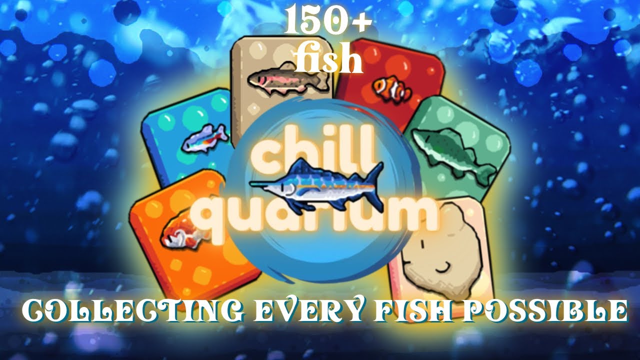 Collecting every fish in Chillquarium under 2 hours | Chillquarium ...