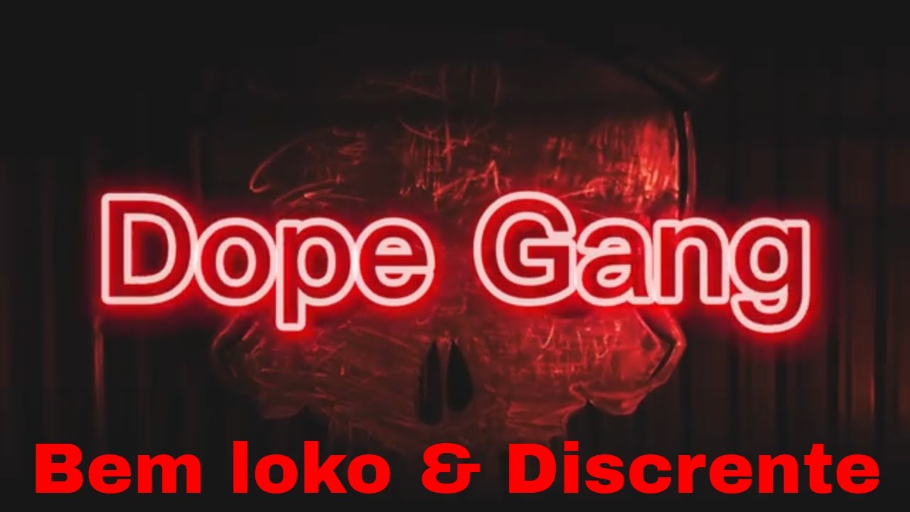 DOPE GANG - Bem Loko & Discrente Feat Soldier (Prod. Heavy Cuban) - YouTube