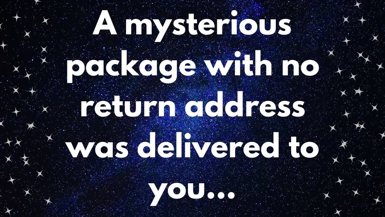 A mysterious package with no return address was delivered to you ...
