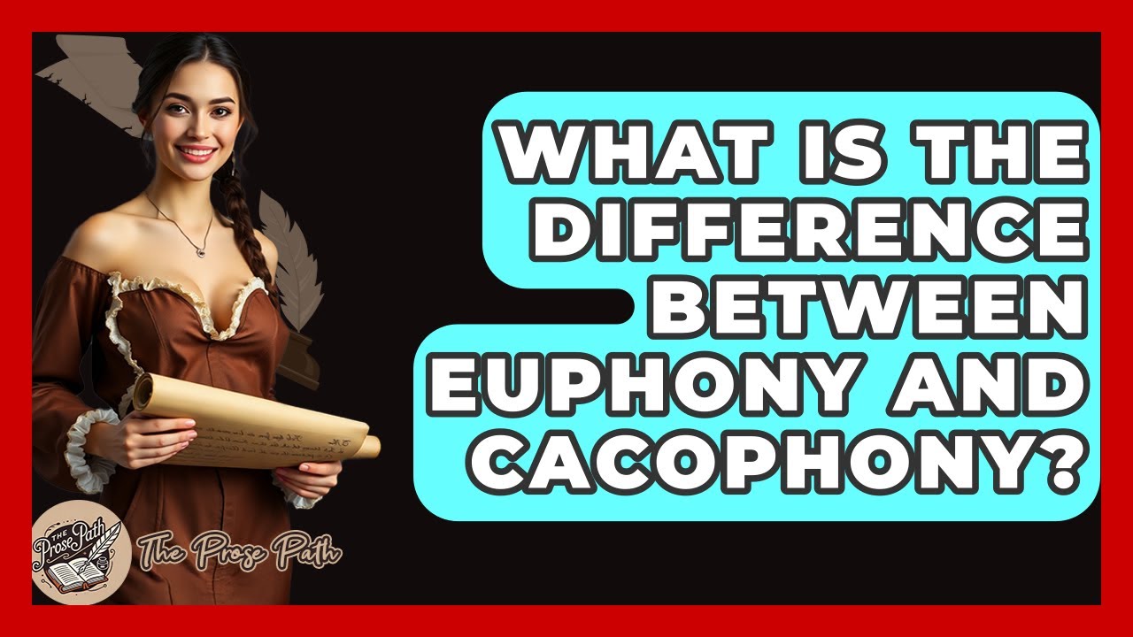 What Is The Difference Between Euphony And Cacophony? - The Prose Path ...