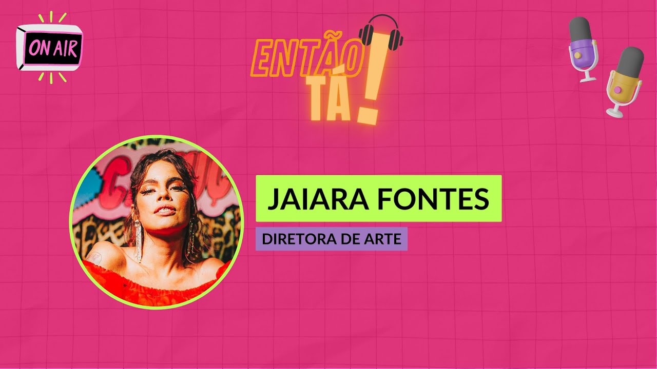 JAIARA FONTES - Então tá! #03 - YouTube