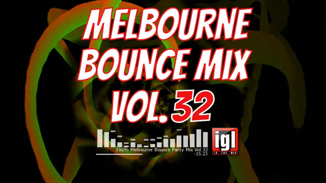 [REUPLOAD] 100% Melbourne Bounce Party Mix Vol.32 | igl in the mix ...