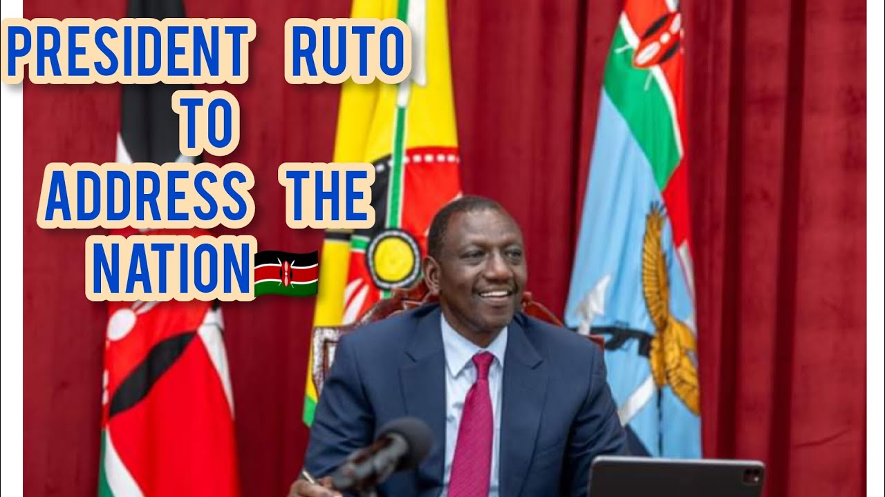 STATE OF THE NATION ADDRESS; PRESIDENT WILLIAM RUTO TO ADDRESS THE ...