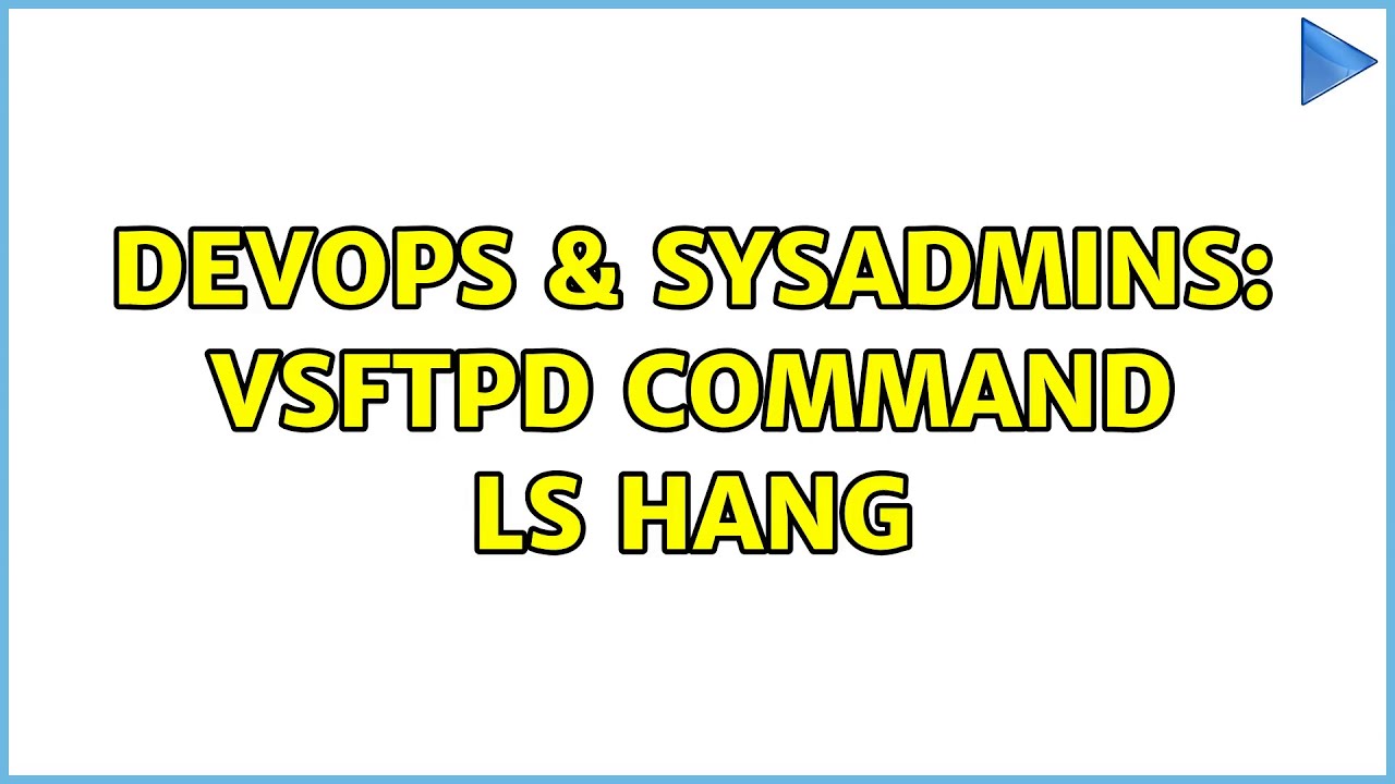 Devops And Sysadmins Vsftpd Command Ls Hang Youtube