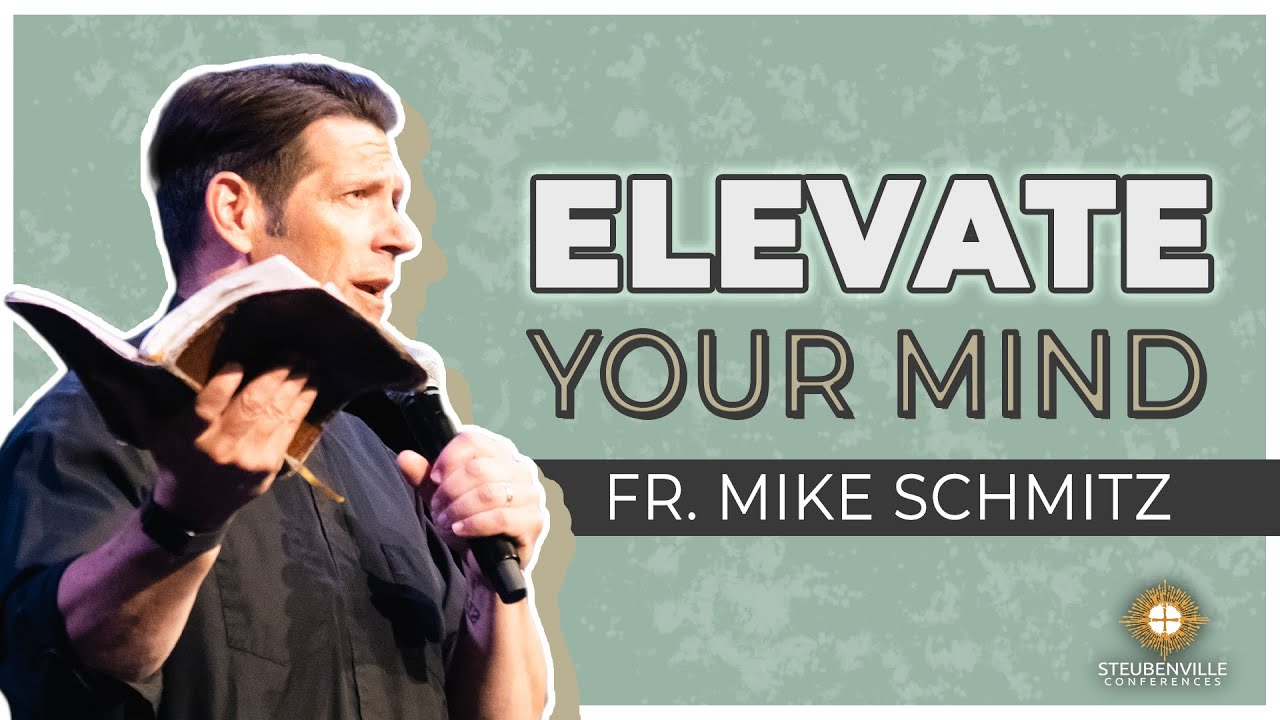 Fr. Mike Schmitz | Elevate Your Mind | Steubenville Youth Northwest ...