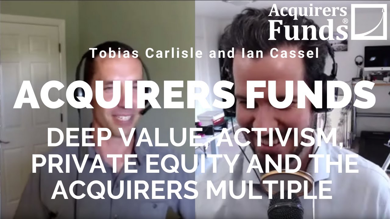 Acquirers Funds: Tobias Carlisle chats deep value with Ian Cassel on ...