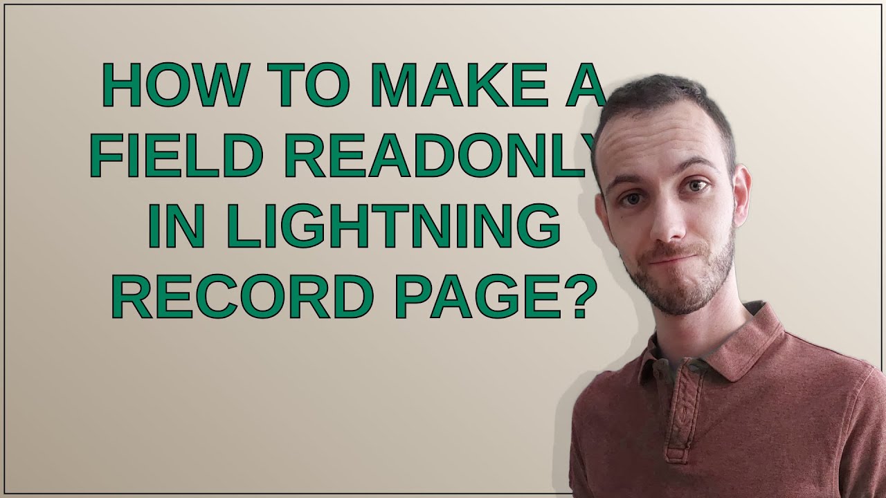 Salesforce How To Make A Field Readonly In Lightning Record Page Youtube