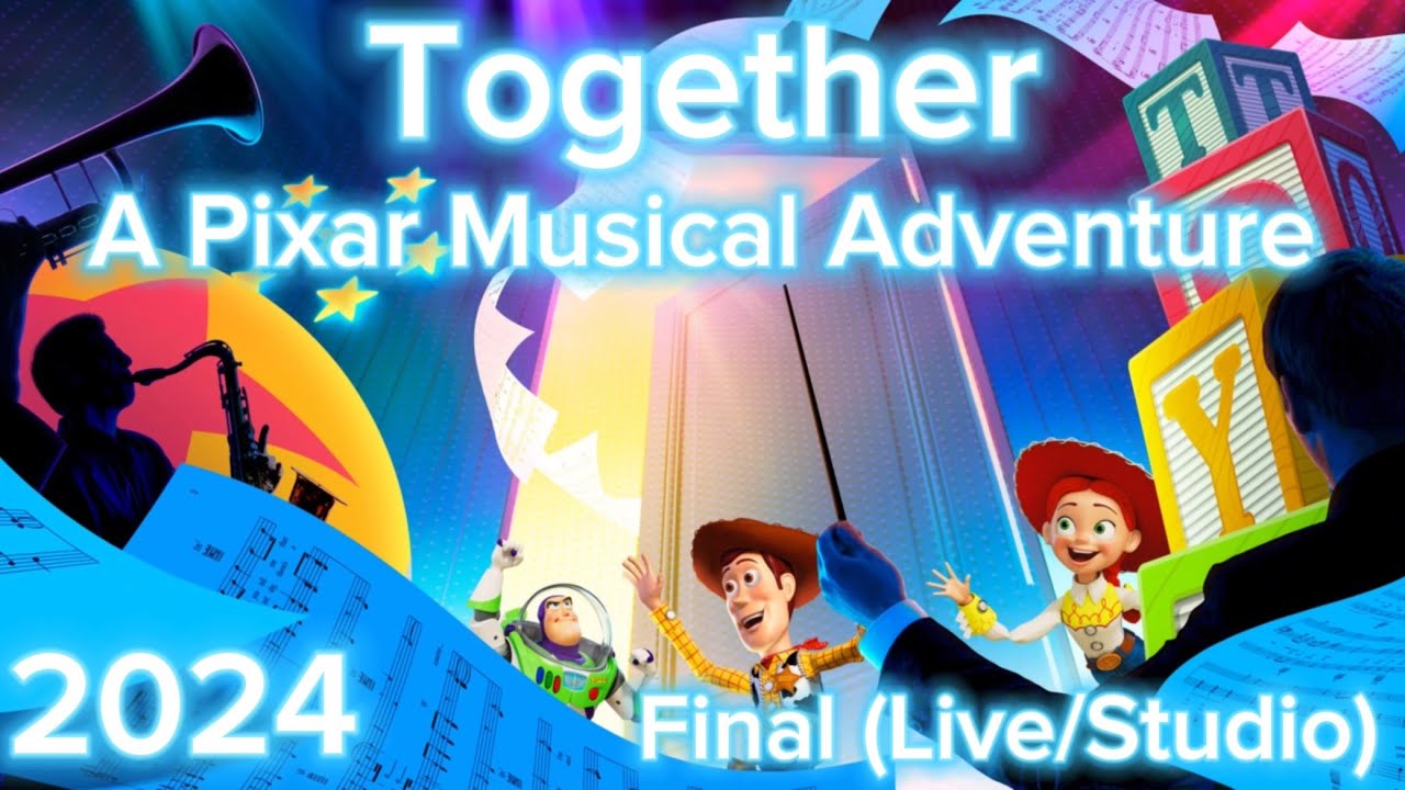 Together : A Pixar Musical Adventure (2024) - Final (Live/Studio) - YouTube