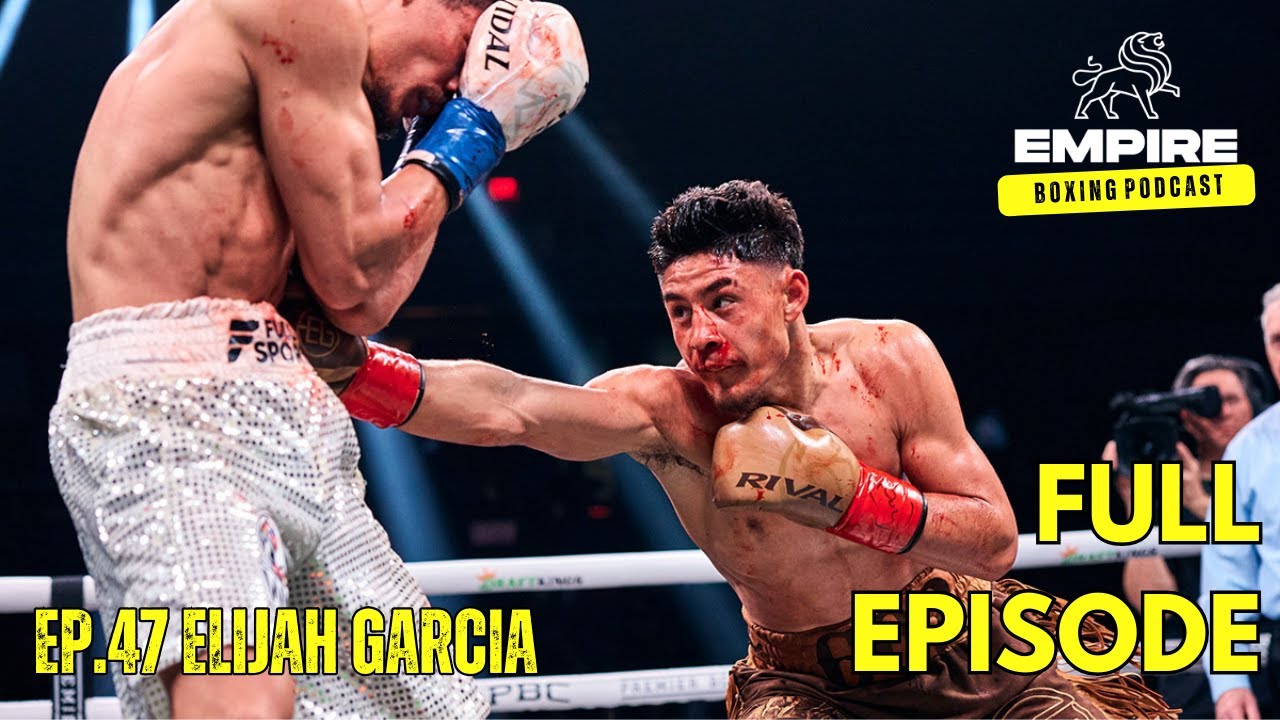 Ep. 47 Boxer ELIJAH GARCIA (16-0, 13 KO's) with Coach J on The Empire ...