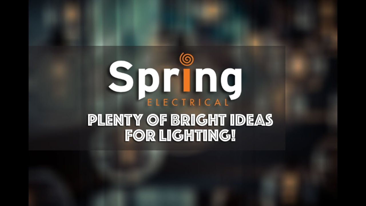 Spring Electrical - Plenty of bright ideas for lighting! - YouTube