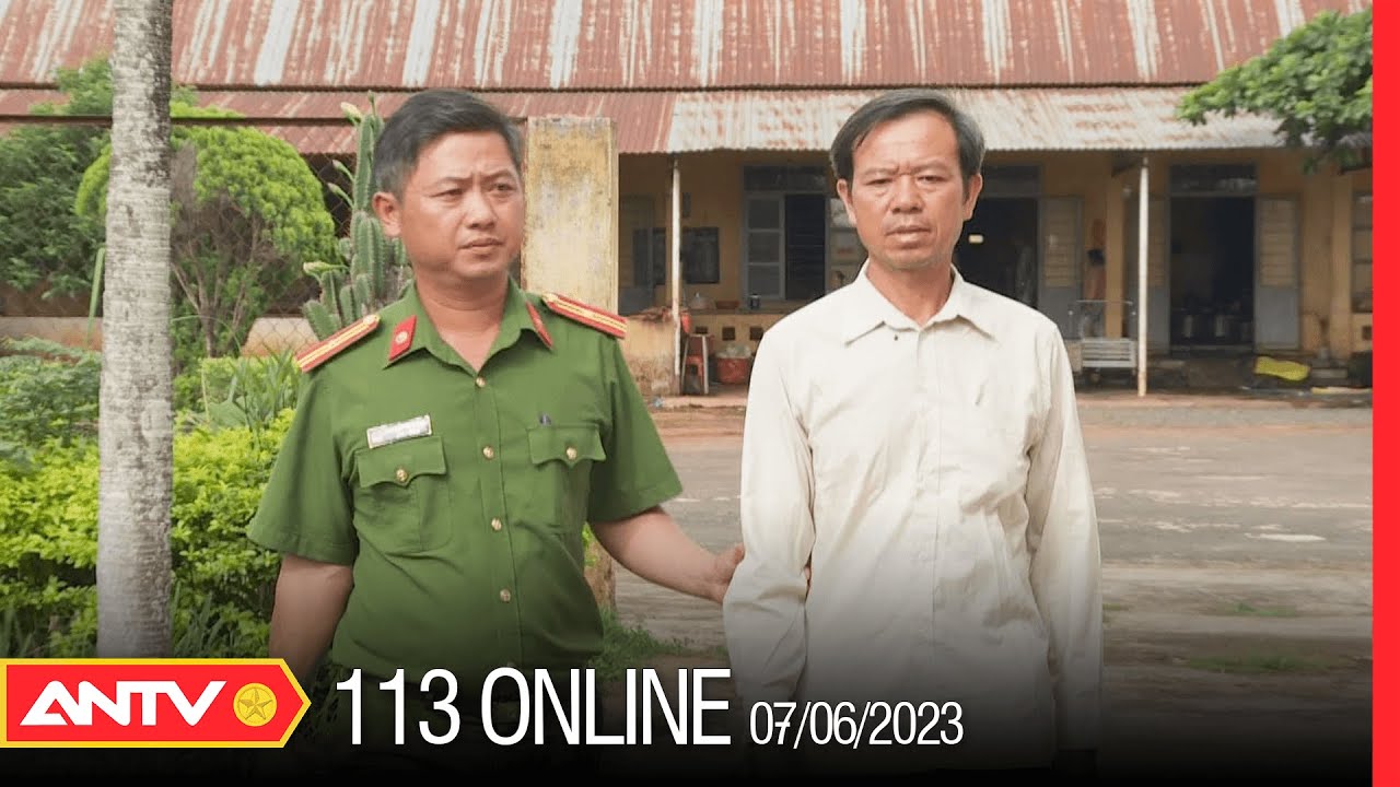 Bản tin 113 online ngày 7/6: Bực tức vì bị chửi bới, người đàn ông cầm gậy đánh hàng xóm tử vong ...